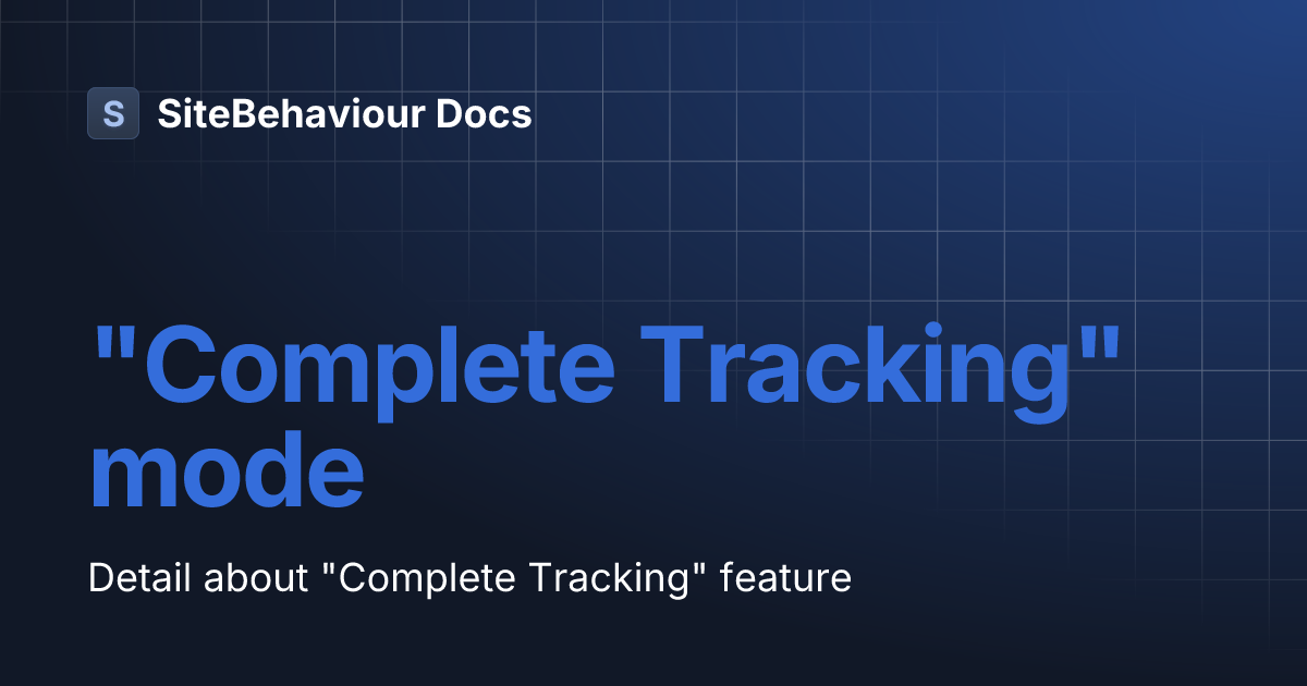 "Complete Tracking" mode | SiteBehaviour Docs